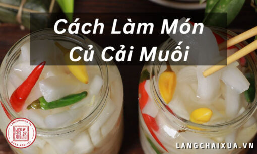 Cách Làm Củ Cải Muối Thơm Ngon Chuẩn Vị