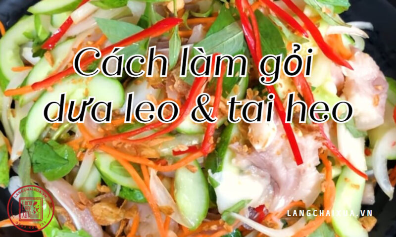 Cách Làm Món Gỏi Dưa Leo Trộn Tai Heo